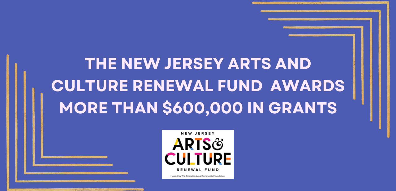 The New Jersey Arts and Culture Renewal Fund Awards More Than $600,000 ...